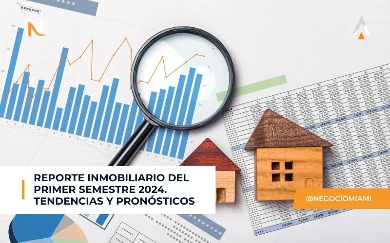 Reporte Inmobiliario del Primer Semestre 2024: Tendencias y Pronósticos ...