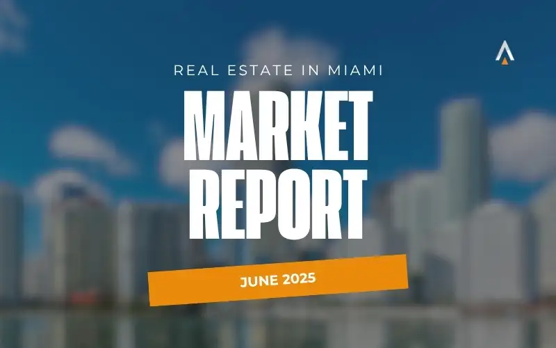 Miami Real Estate Market Trends: June 2025
